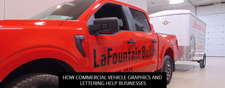 How Commercial Vehicle Graphics And Lettering Help Businesses ...