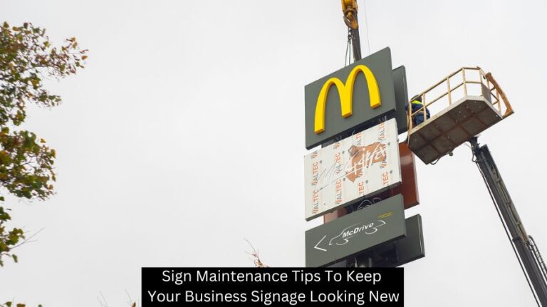 Sign Maintenance Tips To Keep Your Business Signage Looking New ...