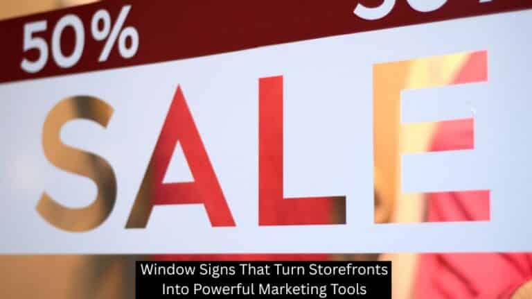 Window Signs That Turn Storefronts Into Powerful Marketing Tools ...